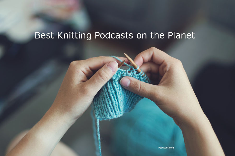 40 Best Knitting Podcasts to Listen to in 2025