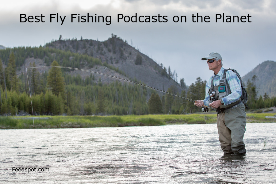 30 Best Fly Fishing Podcasts to Listen to in 2025