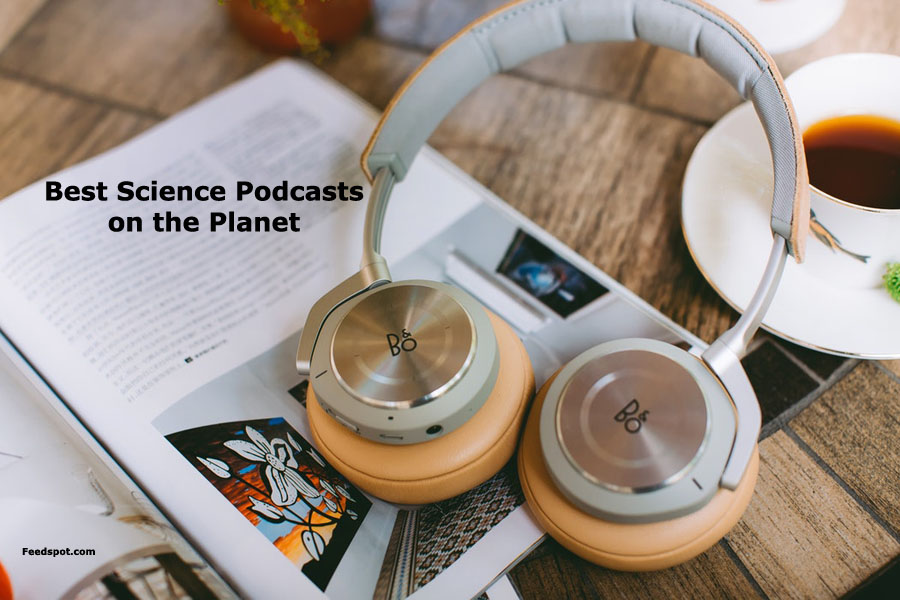 70 Best Science Podcasts to Listen to in 2025