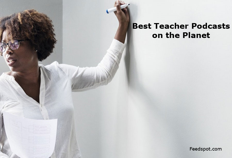 90 Best Podcasts Teachers must listen to in 2025