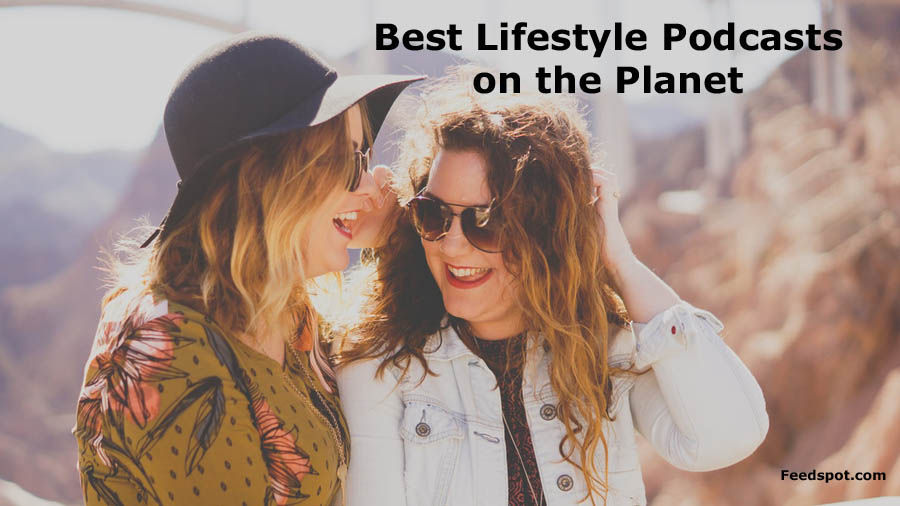 70 Best Lifestyle Podcasts to Listen to in 2026