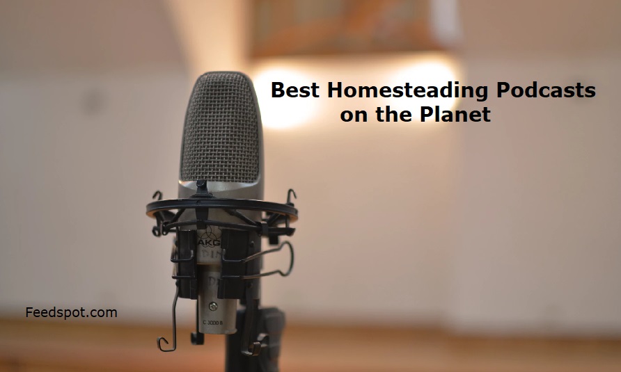 40 Best Homesteading Podcasts to Listen to in 2025