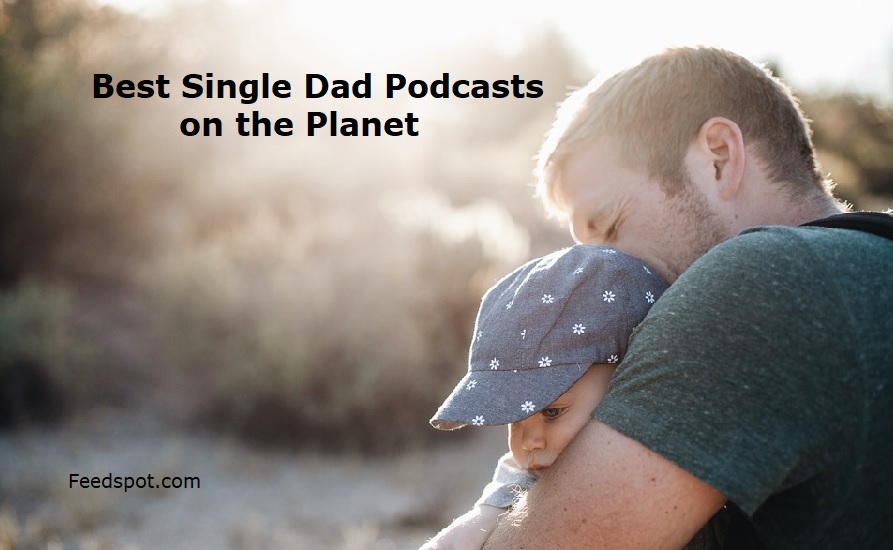 25 Best Single Dad Podcasts to Listen to in 2026