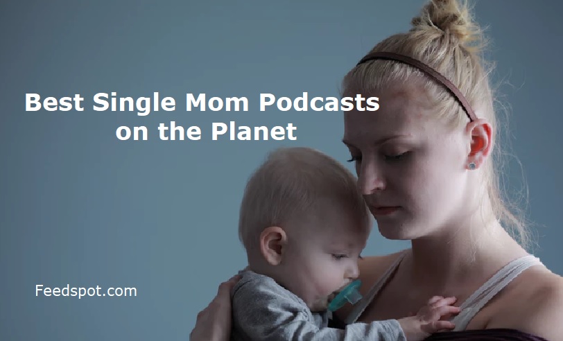 60 Best Single Mom Podcasts to Listen to in 2025