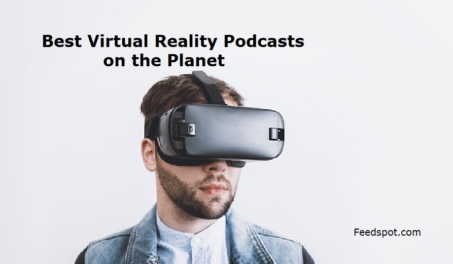 10 Best Virtual Reality Podcasts to Listen to in 2025