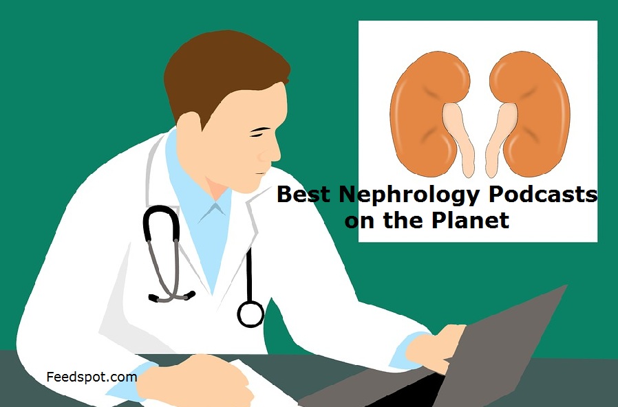 20 Best Nephrology Podcasts to Listen to in 2026