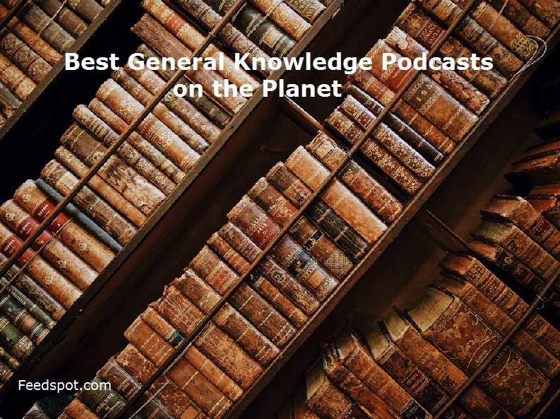 15 Best General Knowledge Podcasts to Listen to in 2026