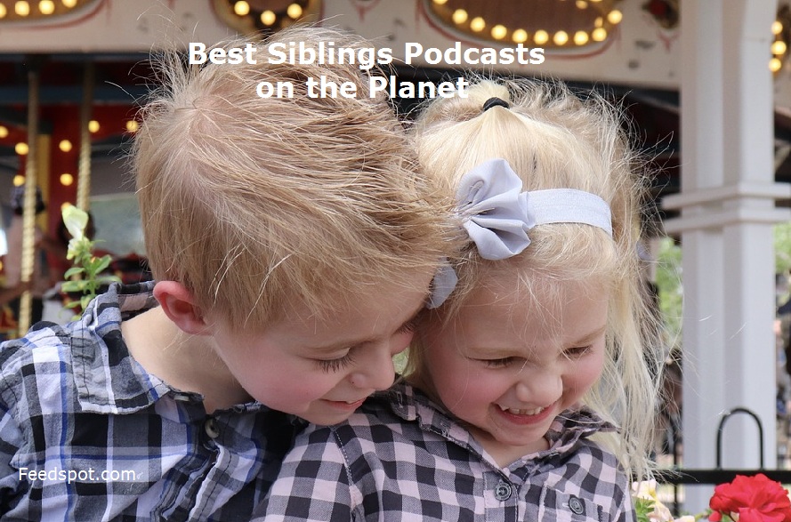 20 Best Siblings Podcasts to Listen to in 2026