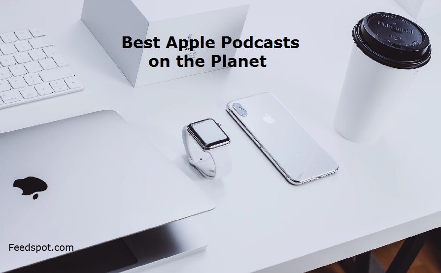 70 Best Apple Podcasts to Listen to in 2026