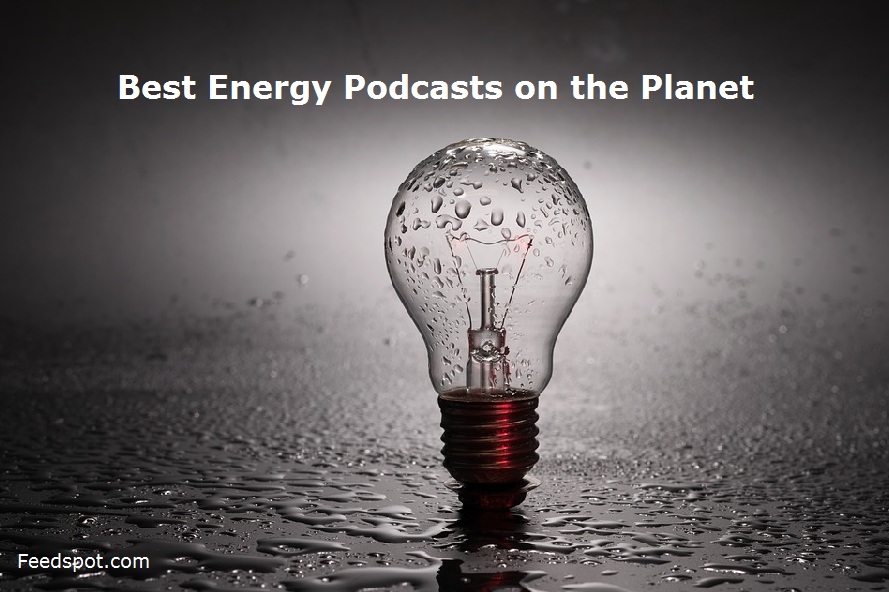 70 Best Energy Podcasts to Listen to in 2025
