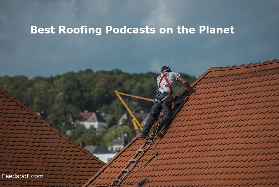 35 Best Roofing Podcasts to Listen to in 2025