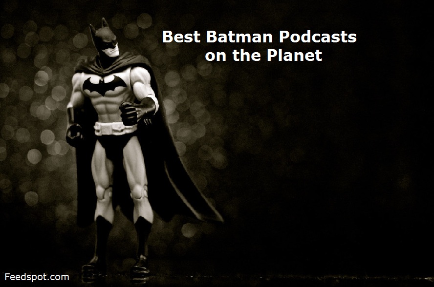 20 Best Batman Podcasts to Listen to in 2025