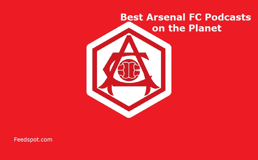 70 Best Arsenal FC Podcasts to Listen to in 2026