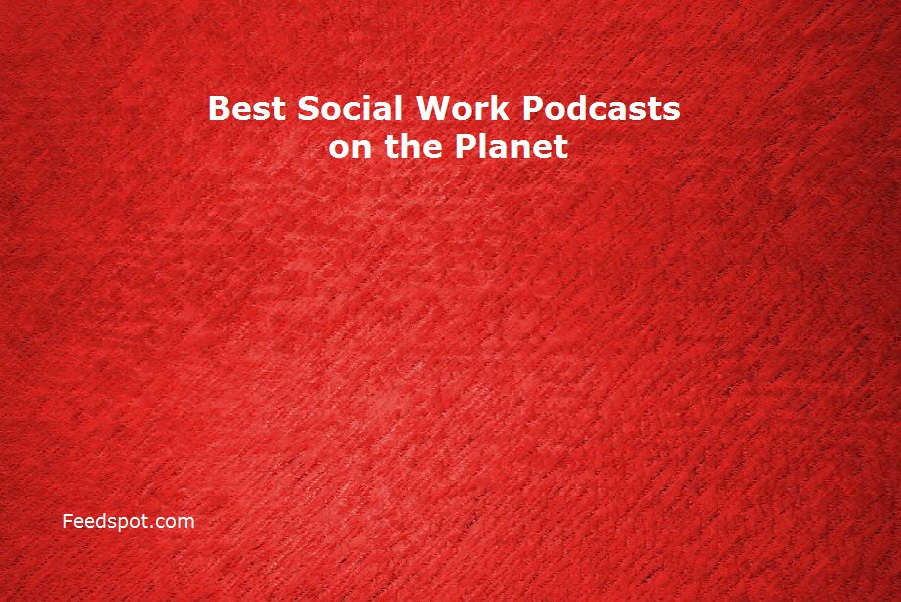35 Best Social Work Podcasts to Listen to in 2025