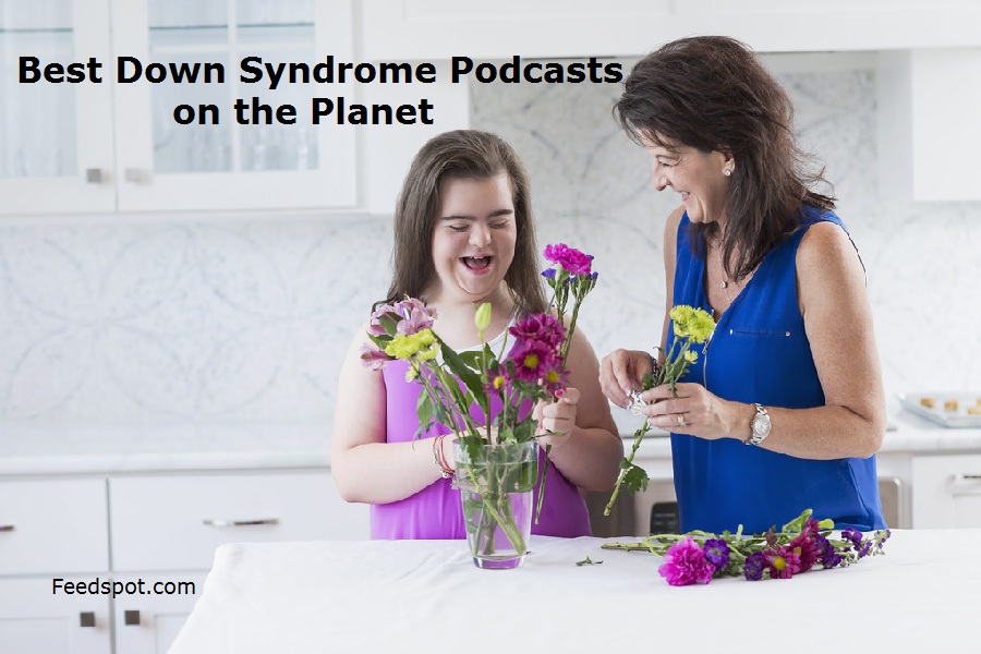 25 Best Down Syndrome Podcasts to Listen to in 2026
