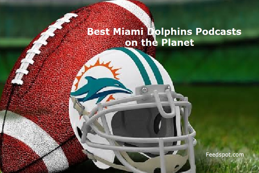 25 Best Miami Dolphins Podcasts to Listen to in 2025
