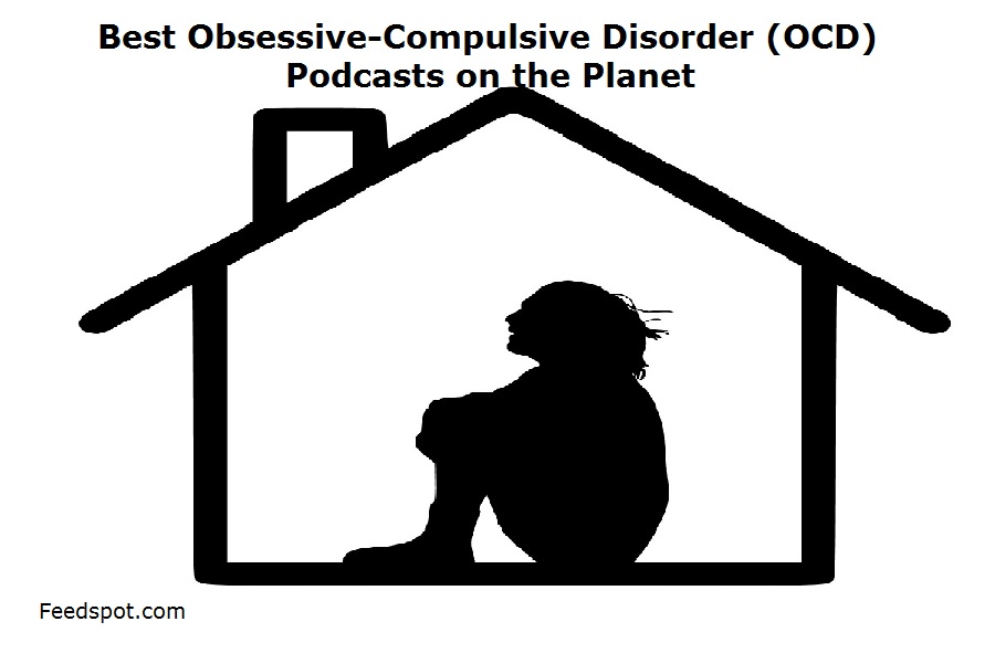 25 Best Obsessive-Compulsive Disorder Podcasts to Listen to in 2025
