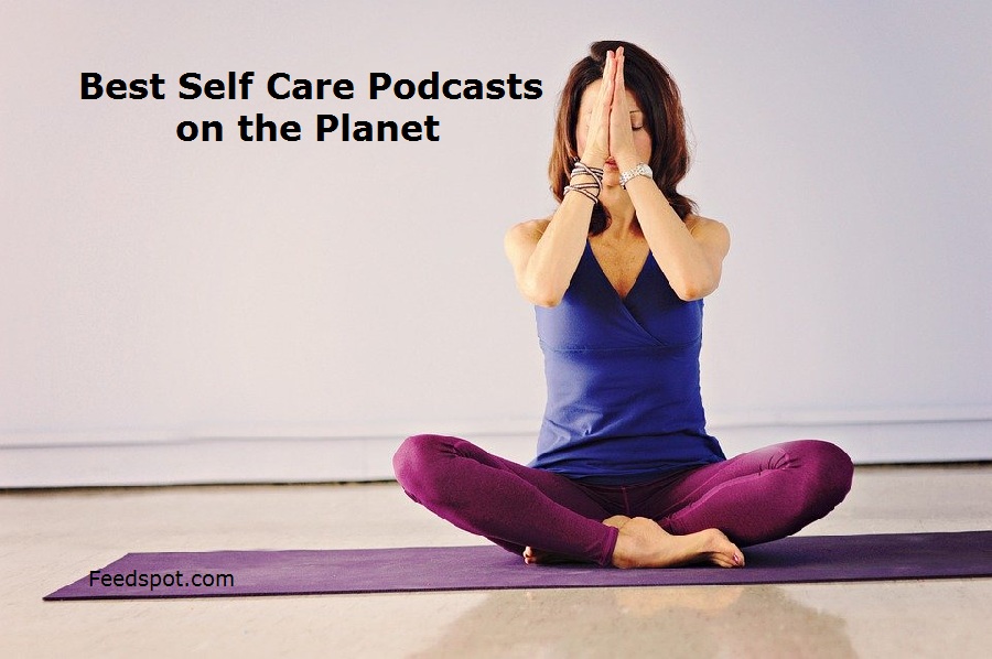 30 Best Self Care Podcasts to Listen to in 2026