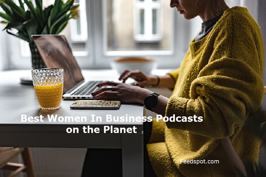 70 Best Women In Business Podcasts to Listen to in 2026