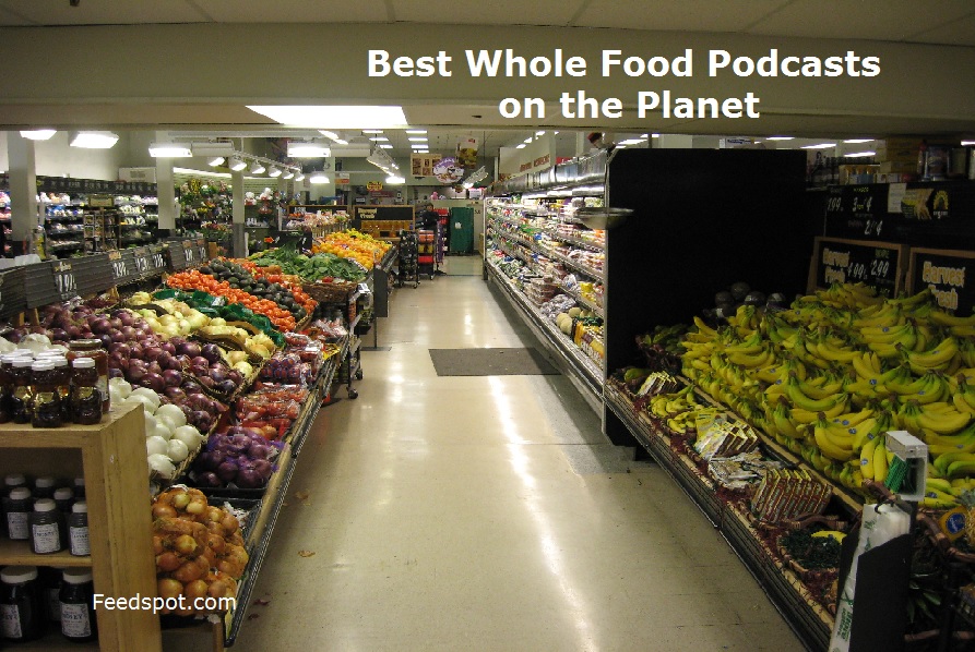 10 Best Whole Foods Podcasts to Listen to in 2025